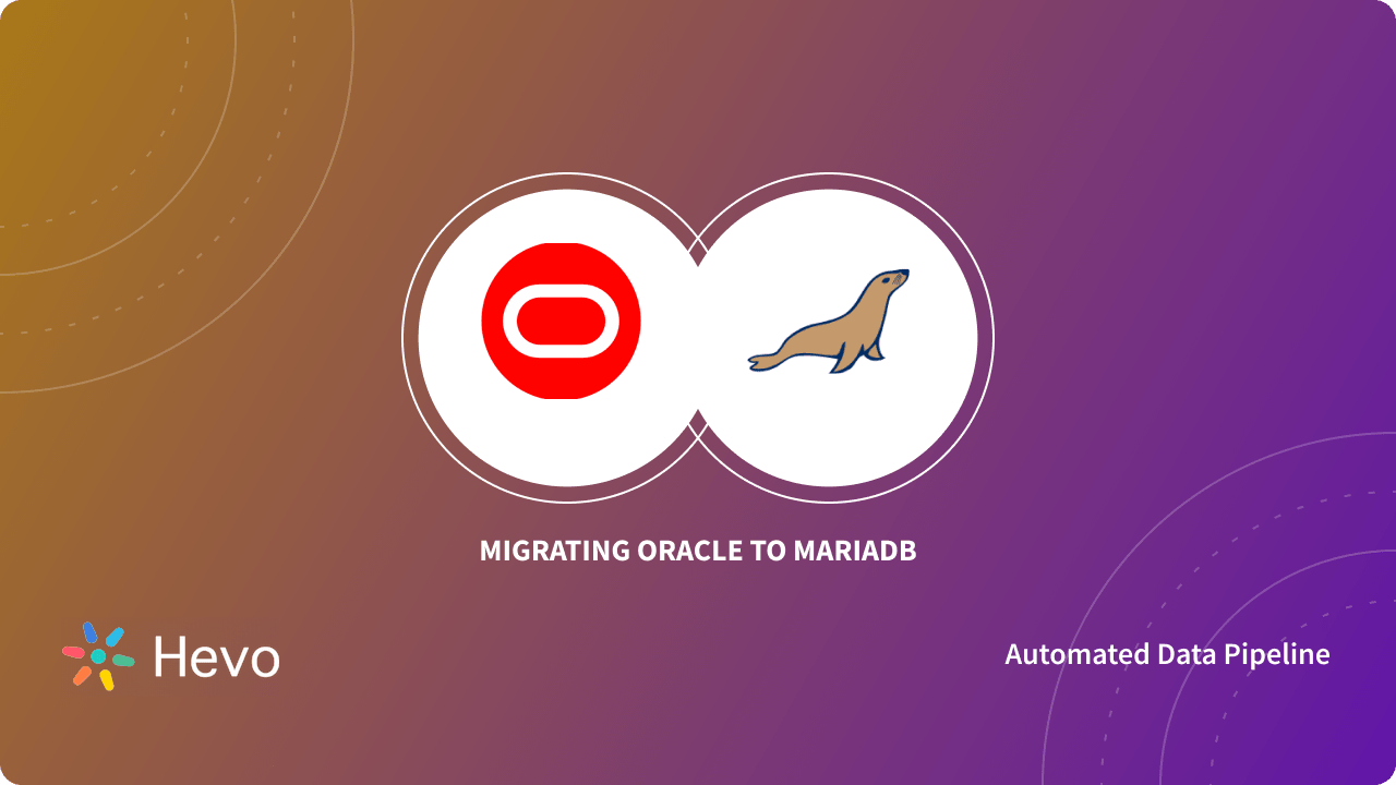 How to Load Data From Oracle to MariaDB? | 2 Easy Steps - Learn | Hevo