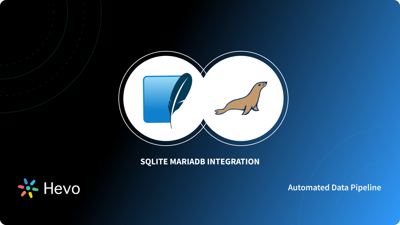 SQLite to MariaDB: 4 Easy Steps for Data Replication - Learn | Hevo