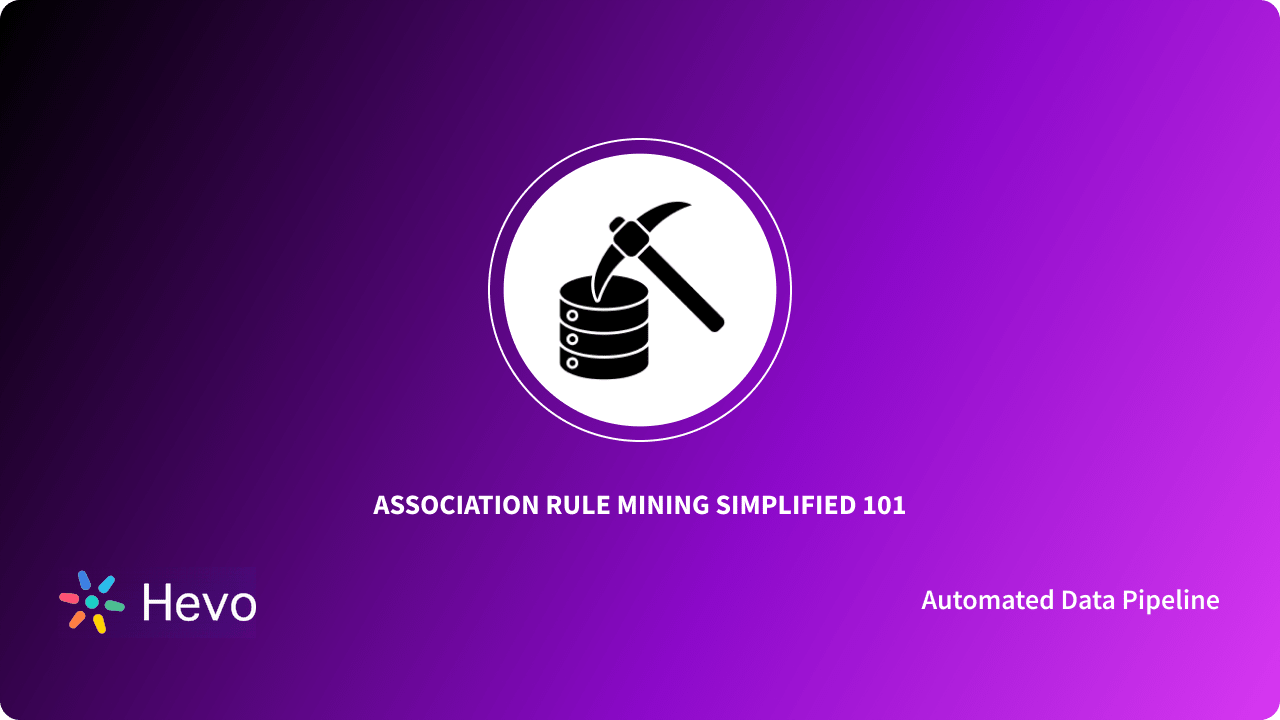 Association Rule Mining Simplified 101 - Learn | Hevo