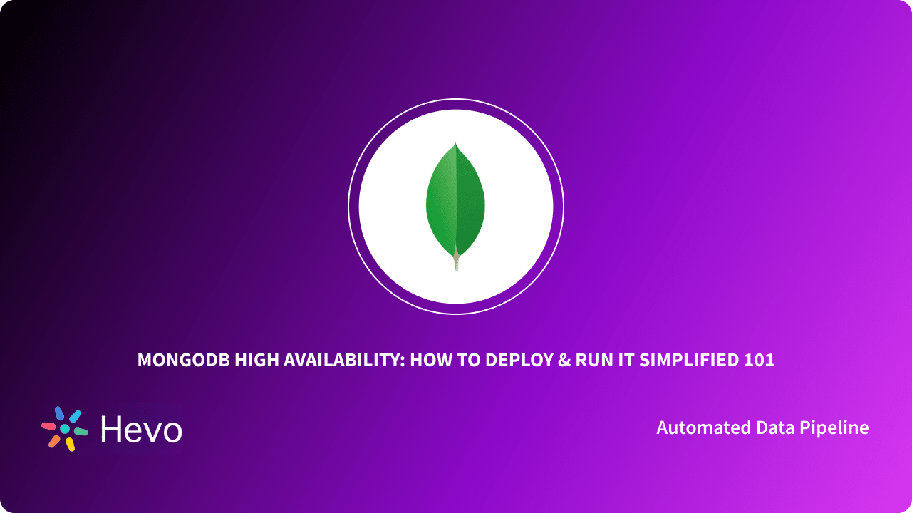MongoDB High Availability: How to Deploy & Run it Simplified 101 - Learn | Hevo