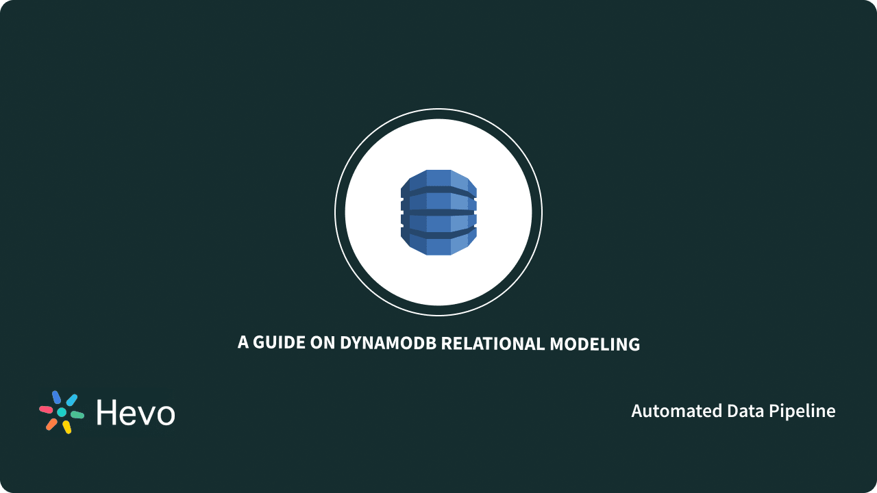 Introduction & Best Practices to DynamoDB Relational Modeling Simplified 101 - Learn | Hevo