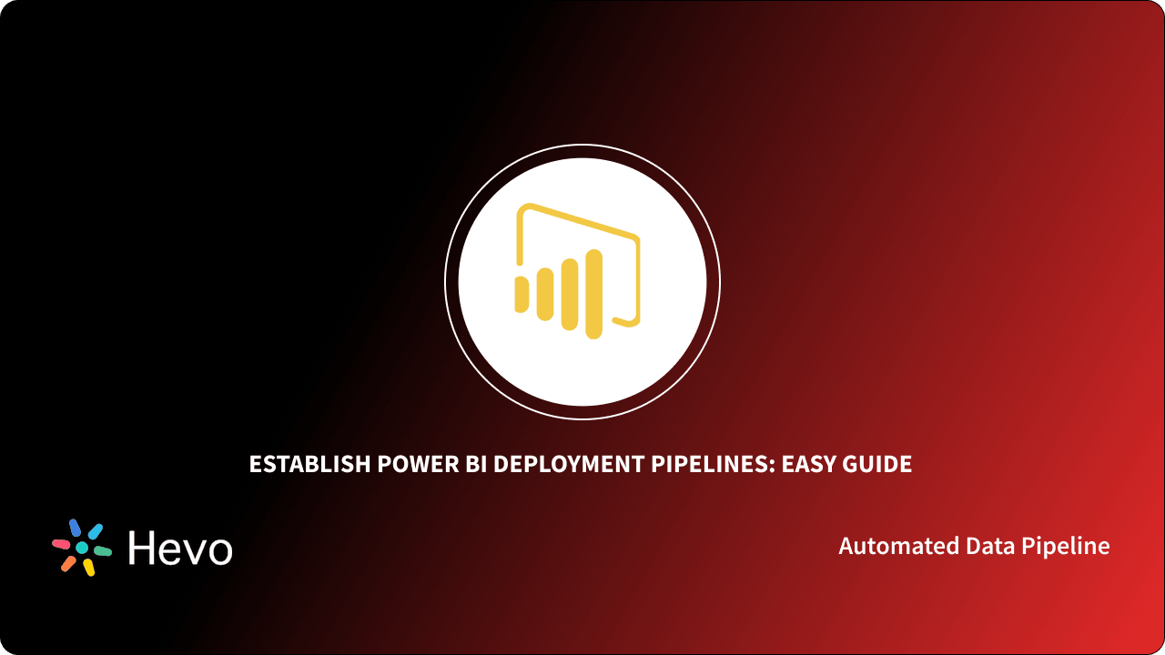 Establish Power BI Deployment Pipelines: Easy Guide 101 - Learn | Hevo