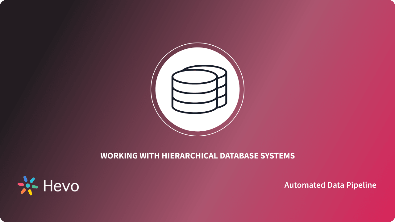Working with Hierarchical Database Systems 101 | Hevo