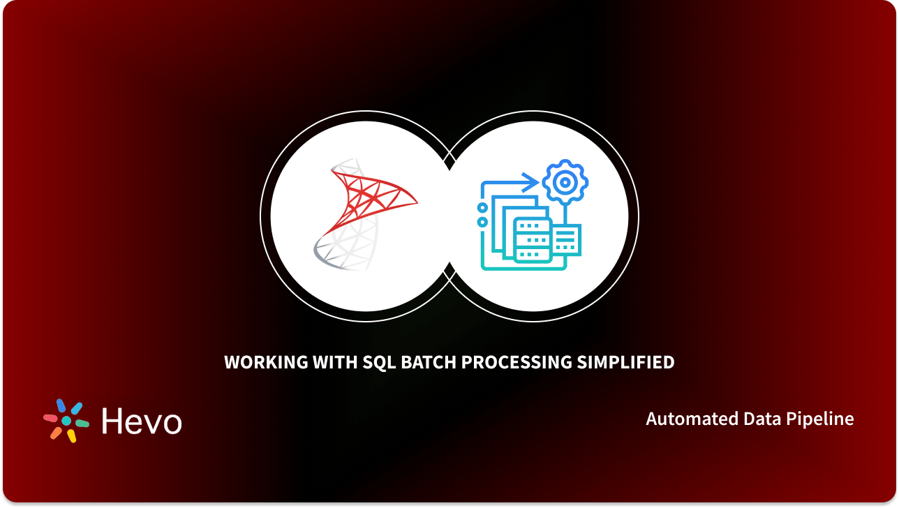 SQL Batch Processing: A Comprehensive Guide | Hevo