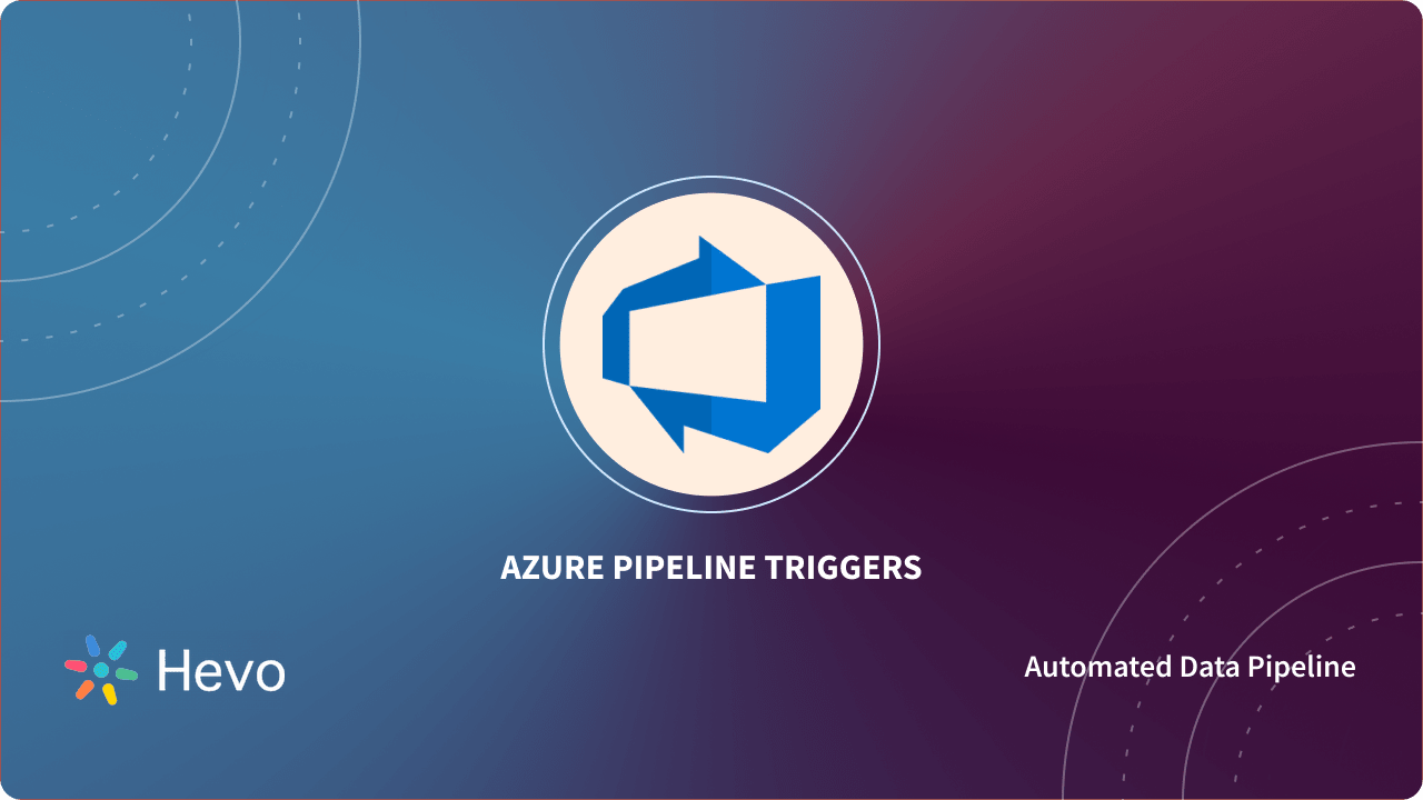 Informative Guide on Azure Pipeline Triggers: 3 Key Types & More ...