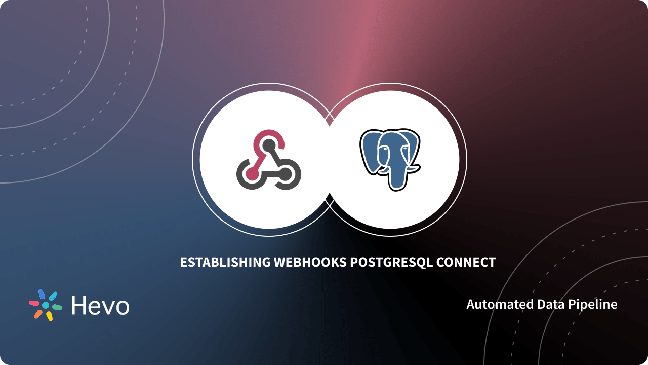 Skillfully Establish Webhooks PostgreSQL Connect Using Hevo: Easy 4 Steps Guide