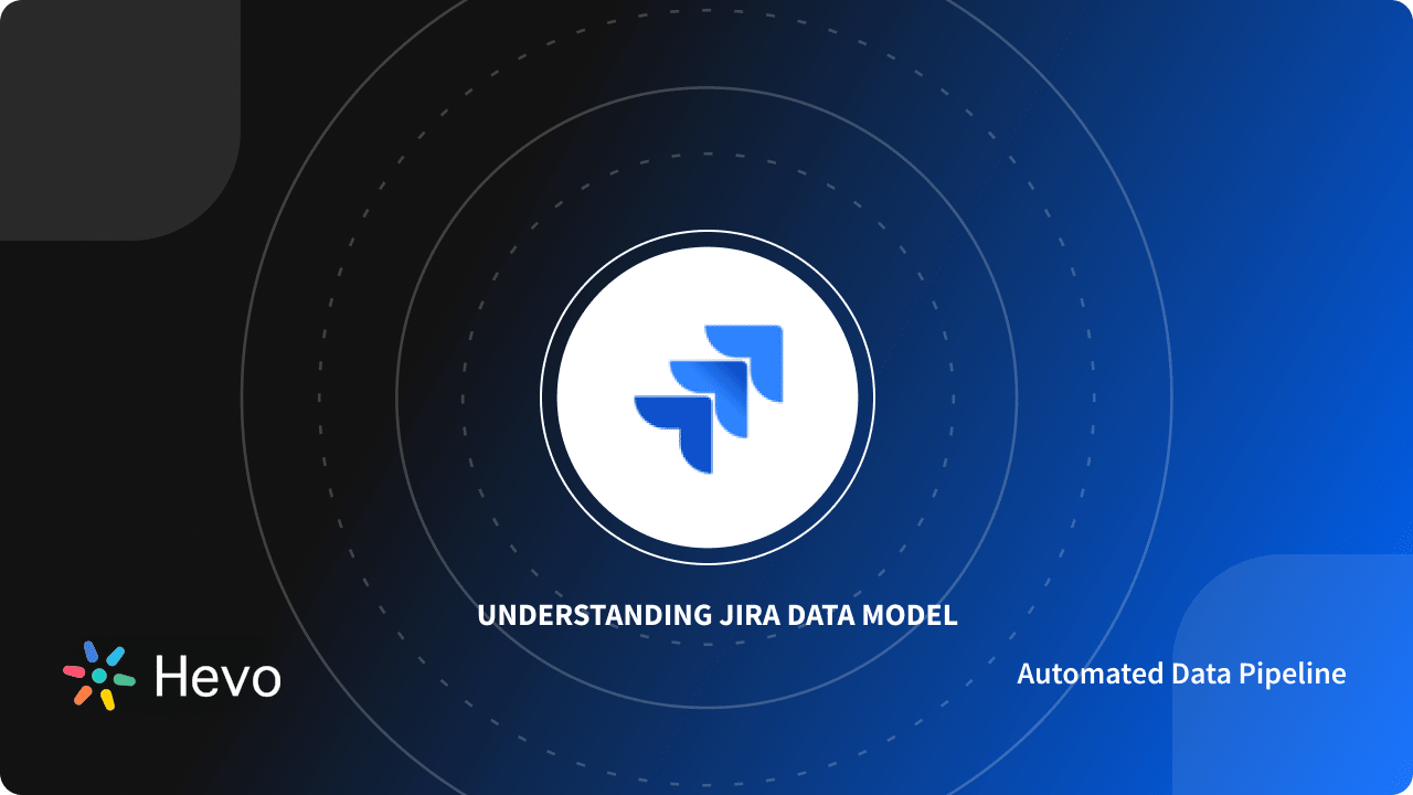Jira Data Model: A Comprehensive Guide 101