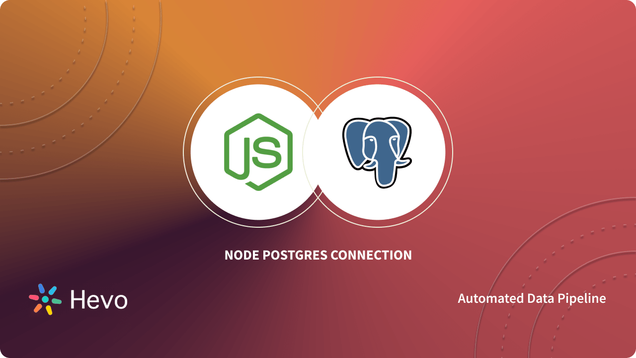 How to Connect Node Postgres using NPM? - Learn | Hevo
