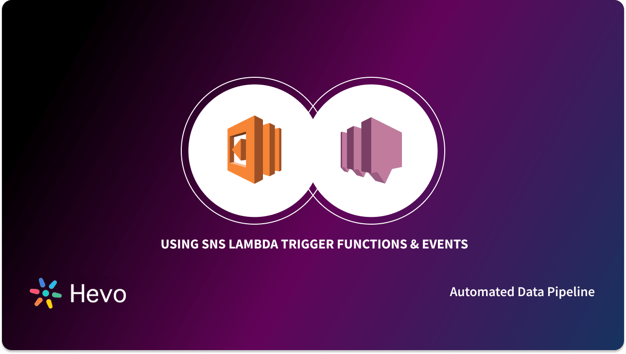 SNS Lambda Trigger Functions and Events | Hevo