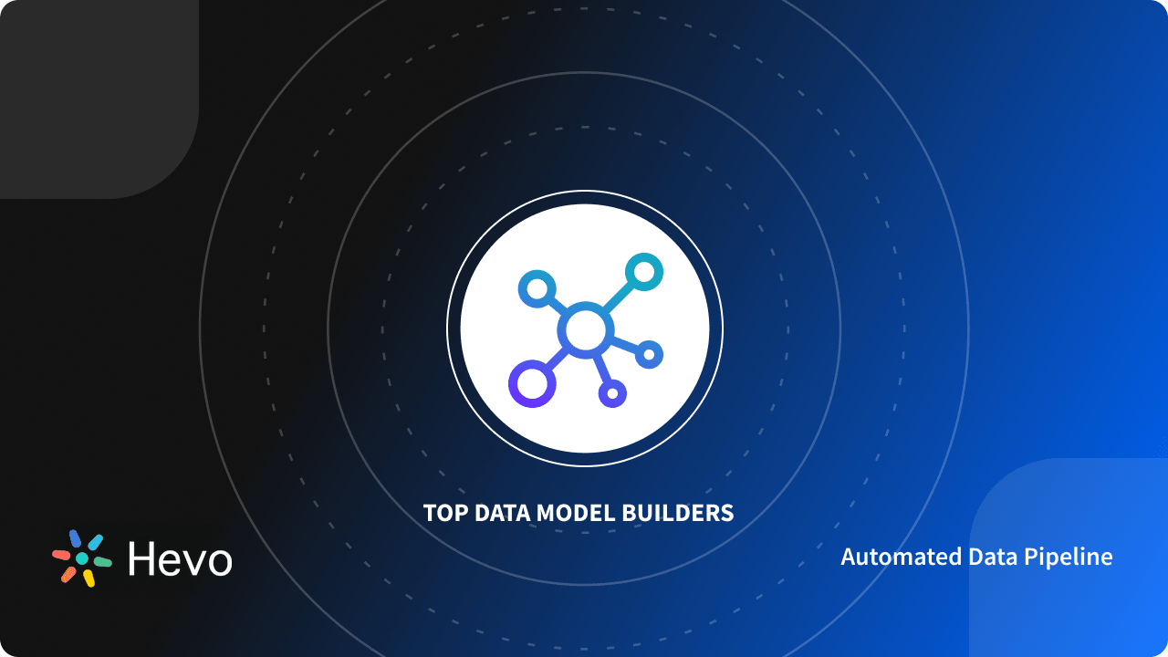 8 Best Data Model Builders in 2024 - Learn | Hevo