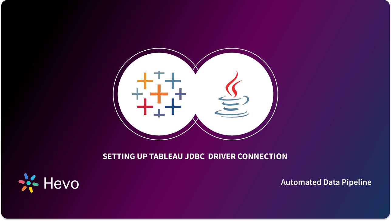 Tableau JDBC Integration: Made Easy - Learn | Hevo