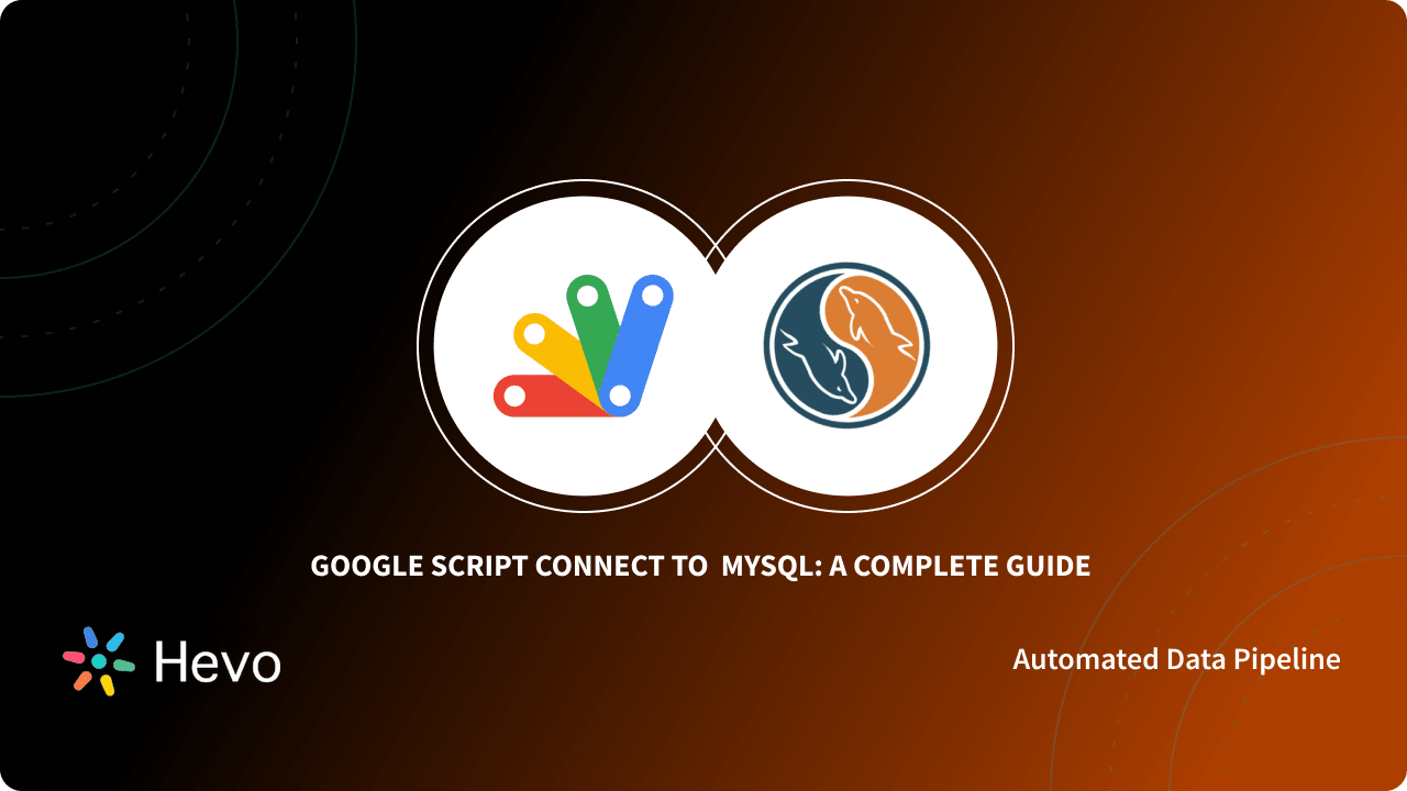 Google Script Connect to MySQL | 5 Easy Steps | Hevo