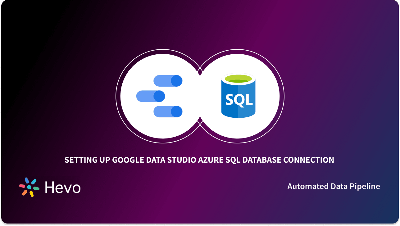 Google Data Studio Azure Connection: 2 Easy Steps - Learn | Hevo