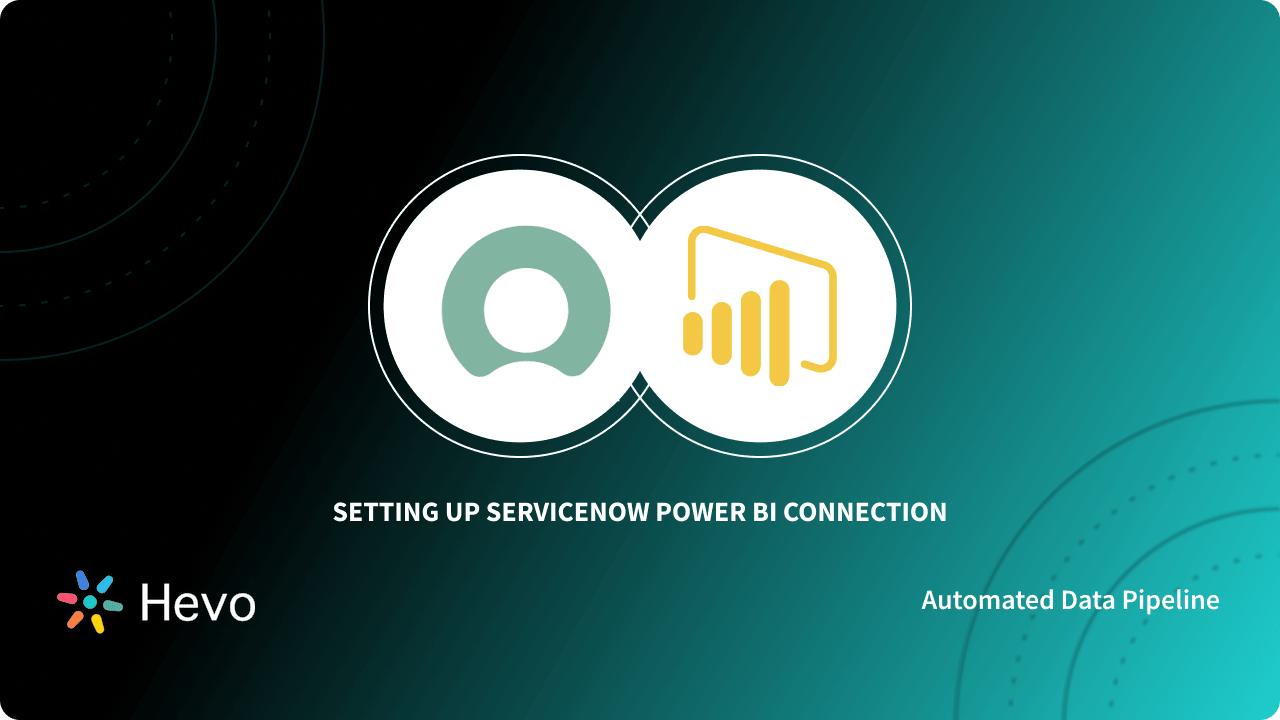 ServiceNow Power BI Integration: How to Connect & Get Started? | 2 Easy ...