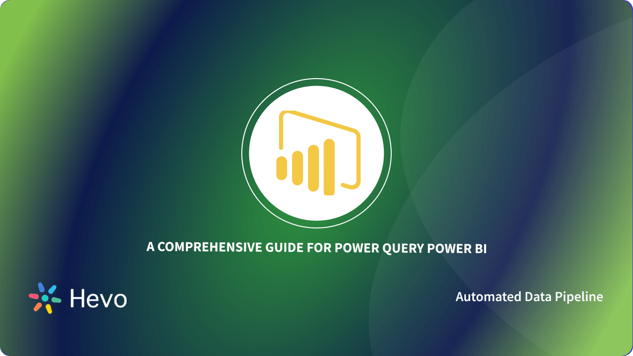 Power Query Power BI: A Comprehensive Guide 101 - Learn | Hevo