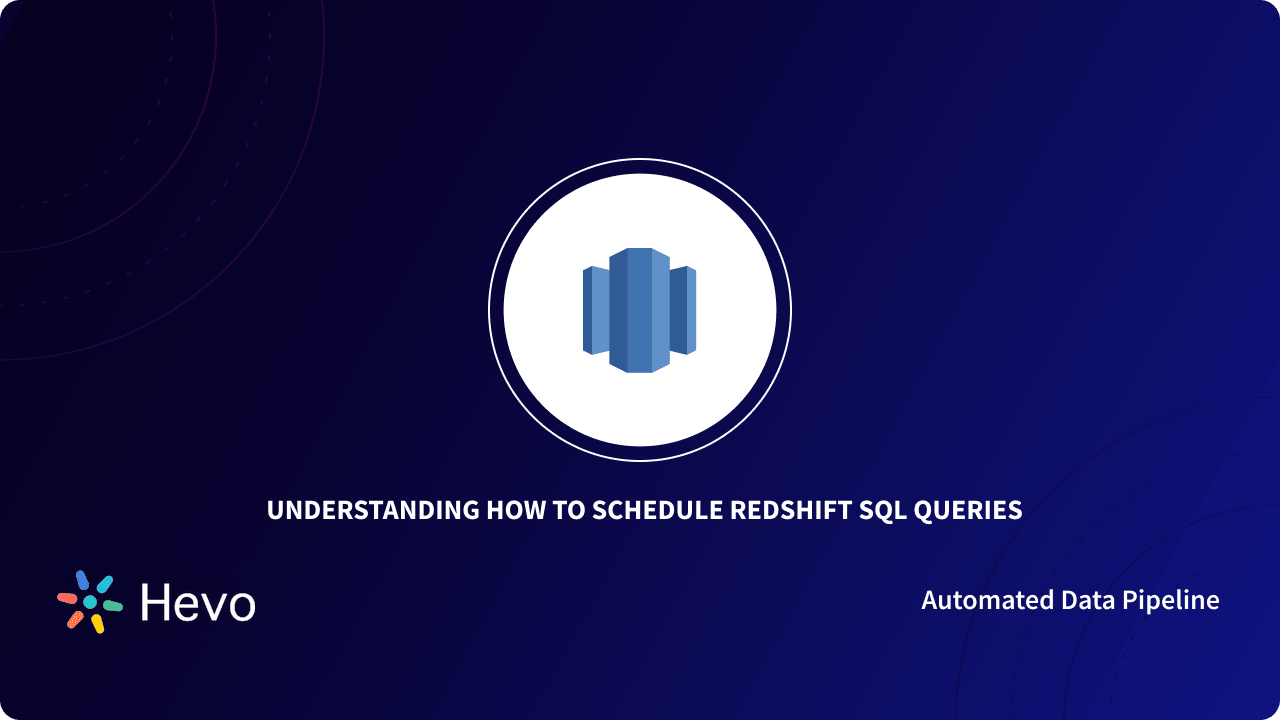 Redshift Schedule Query Simplified: A Comprehensive Guide 101