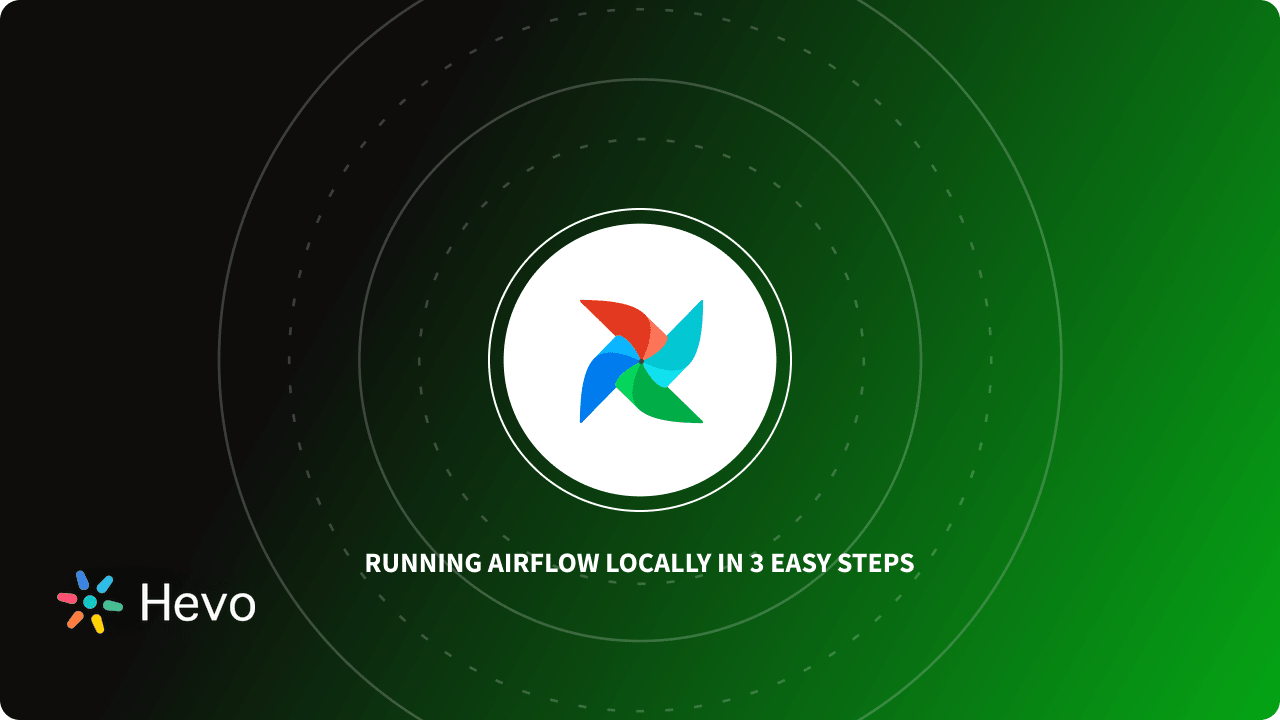 Running Airflow Locally: 3 Easy Steps - Learn | Hevo