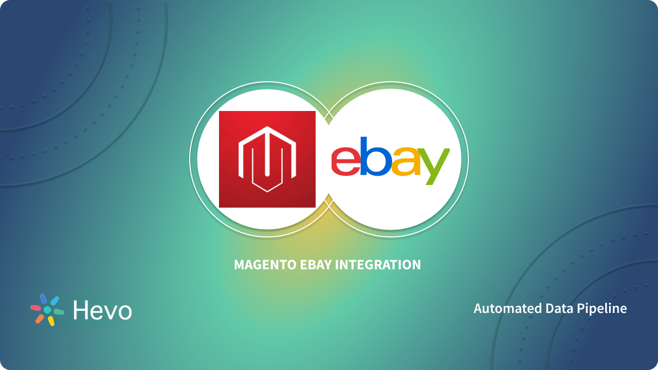 Setting Up Magento eBay Integration: 2 Easy Steps - Learn | Hevo