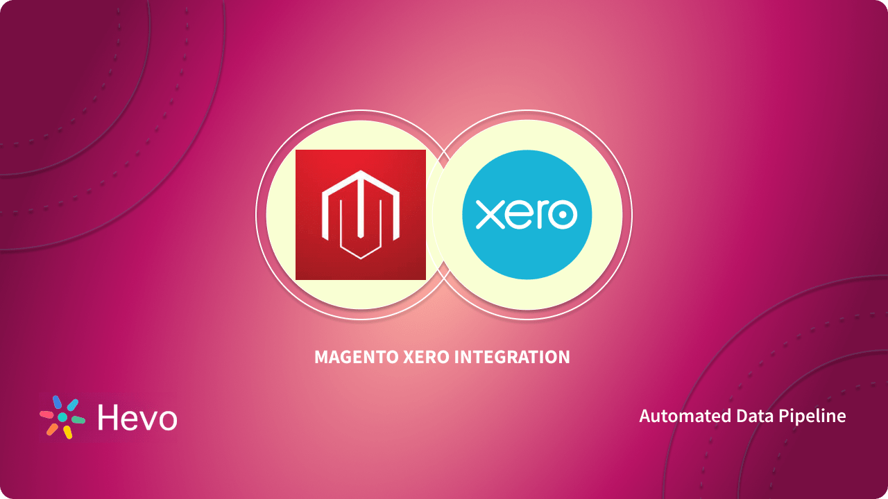 Make Cost Management Easy with Magento Xero Integration - Learn | Hevo
