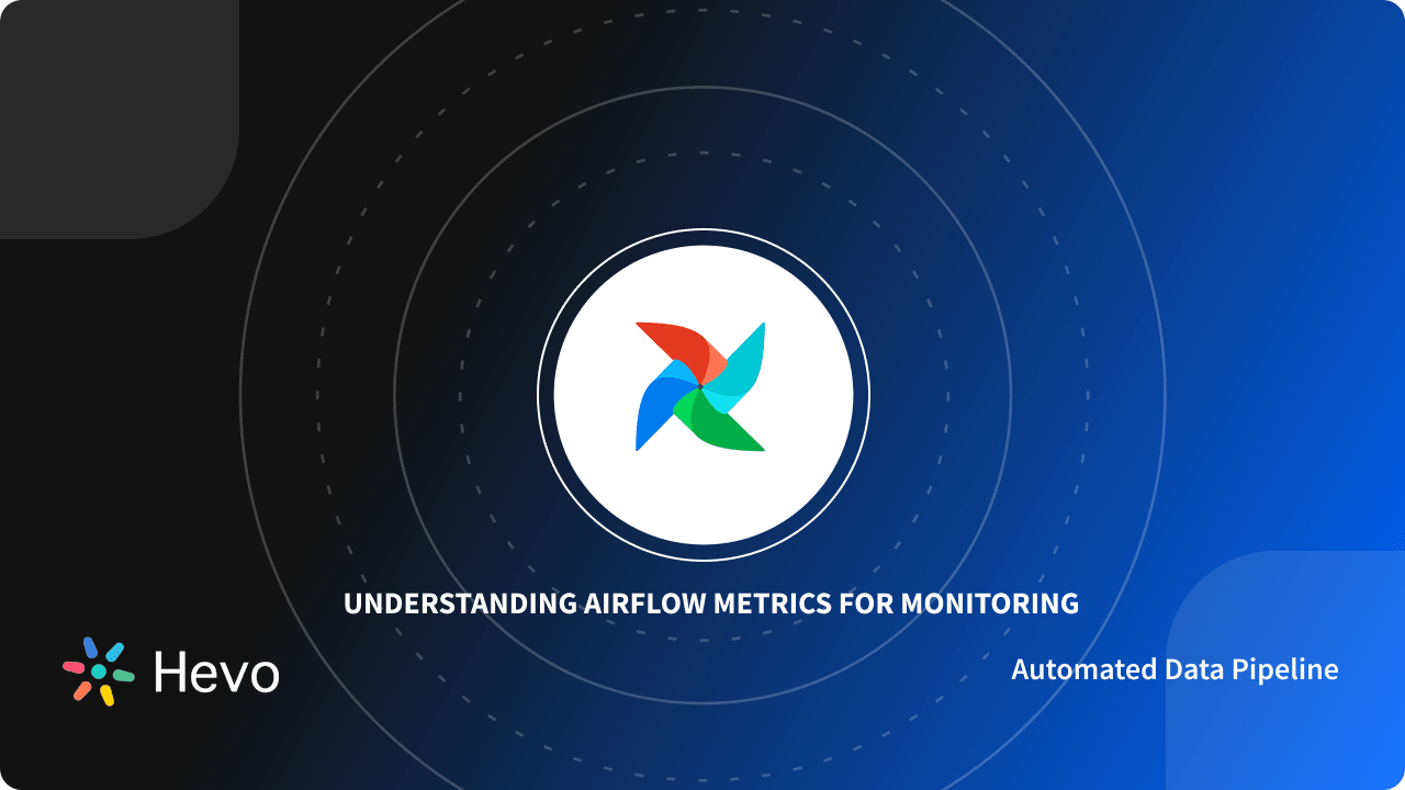 Metrics for Airflow Monitoring and Best Practices | Hevo