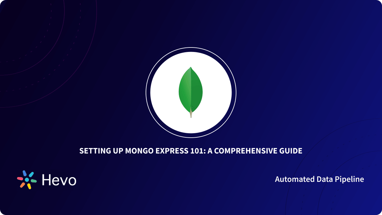 Setting up Mongo Express 101: A Comprehensive Guide | Hevo
