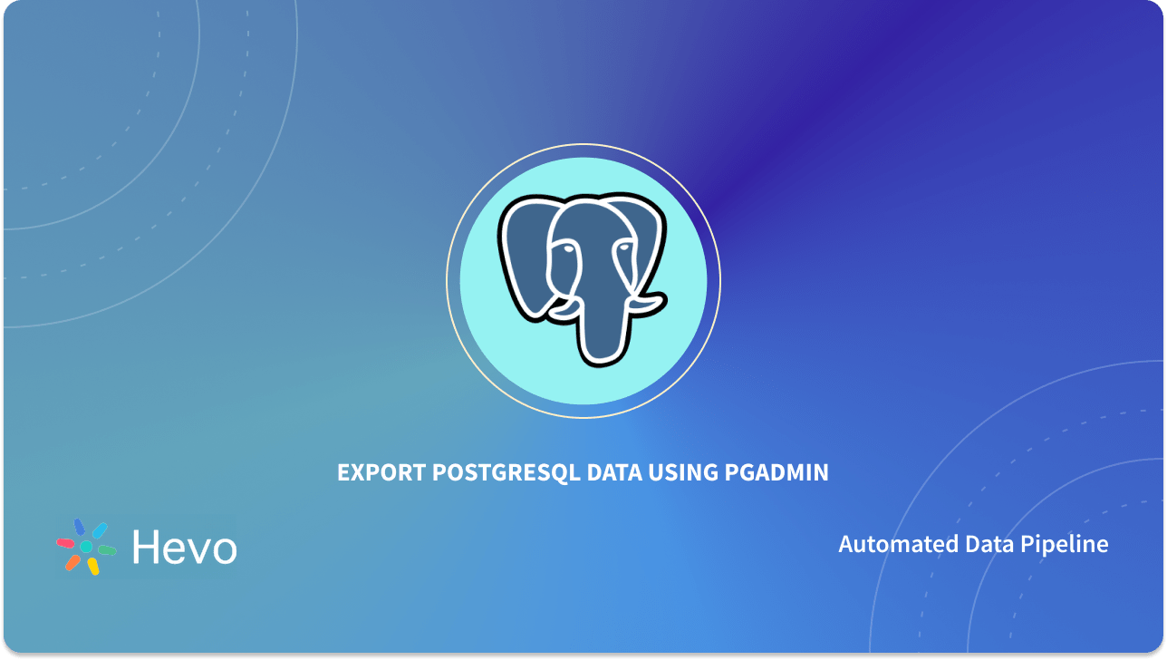5 Easy Steps to Carry Out Export Data pgAdmin in PostgreSQL | Hevo