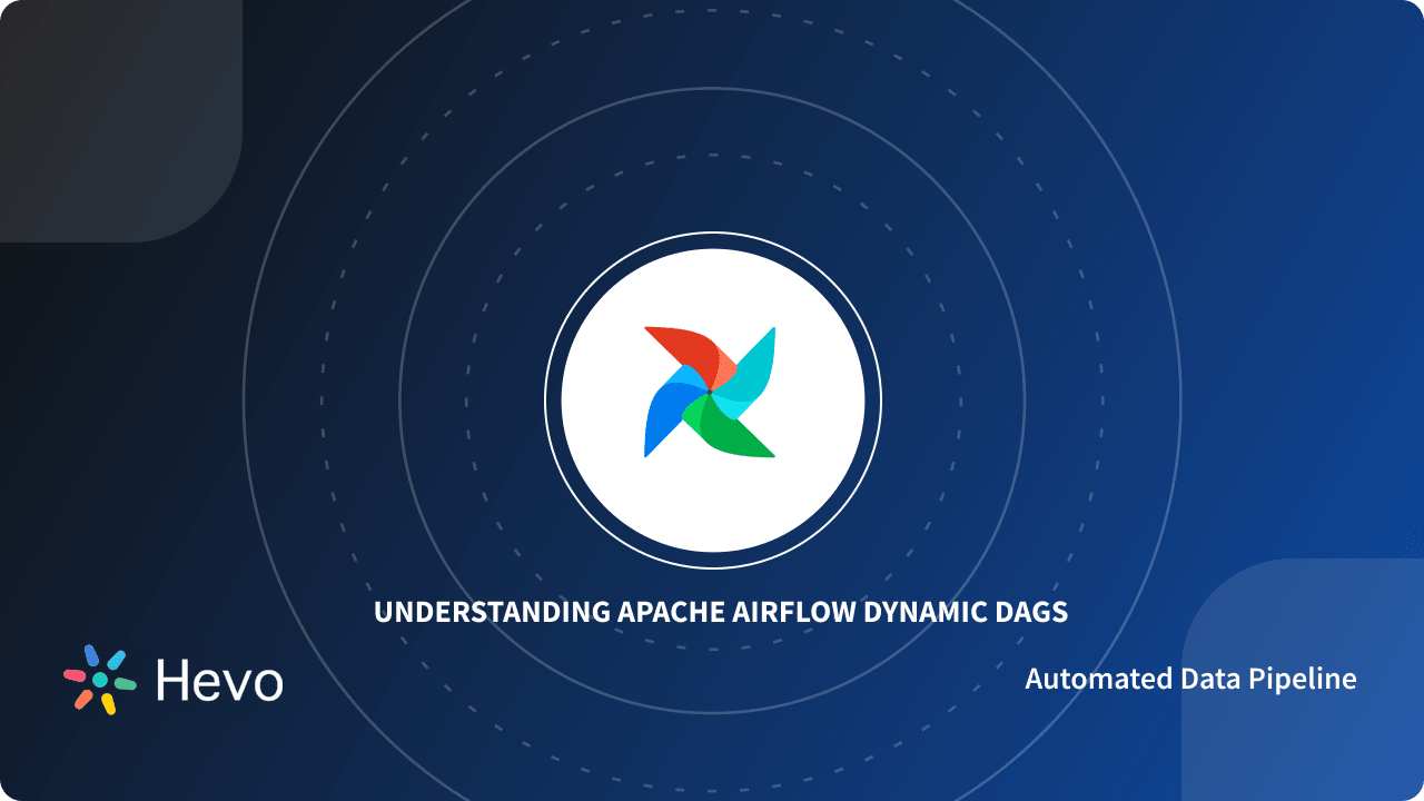 How to Generate Airflow Dynamic DAGs: Guide101 | Hevo