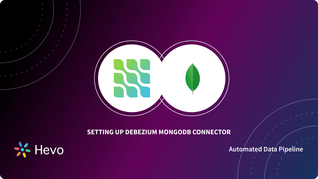 Setting up Debezium MongoDB Connector: 3 Critical Aspects - Learn | Hevo