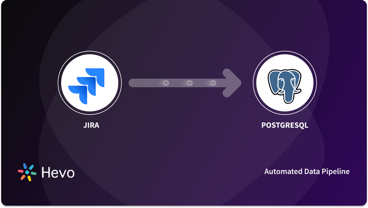 Steps To Connect Jira To Postgresql 2 Easy Methods Learn Hevo