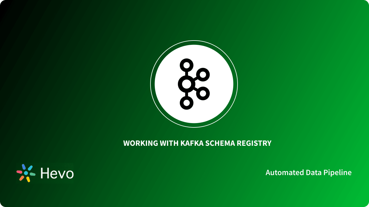 How To Work With Confluent, Avro & Kafka Schema Registry - Learn | Hevo How To Work With Confluent, Avro & Kafka Schema Registry - Learn | Hevo