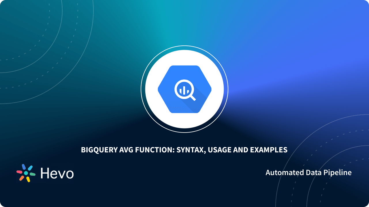 Google BigQuery AVG Function 101: Syntax, Usage & Examples Simplified