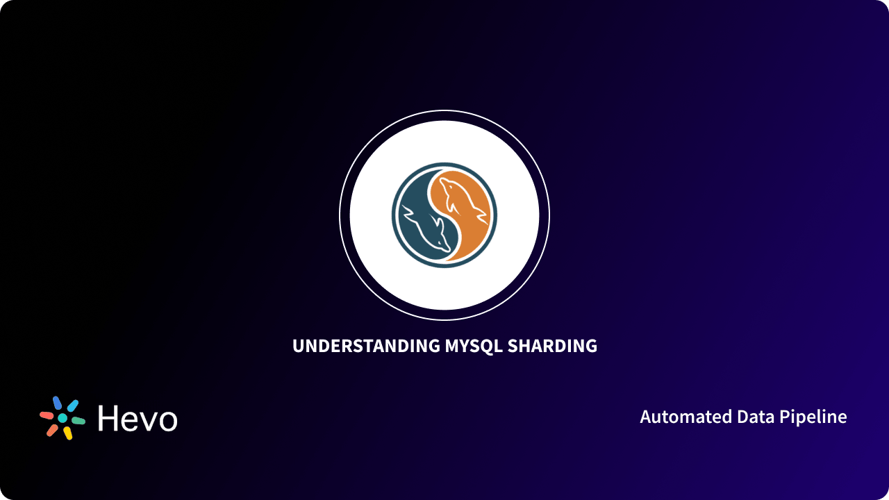 Understanding MySQL Sharding Simplified 101 - Learn | Hevo