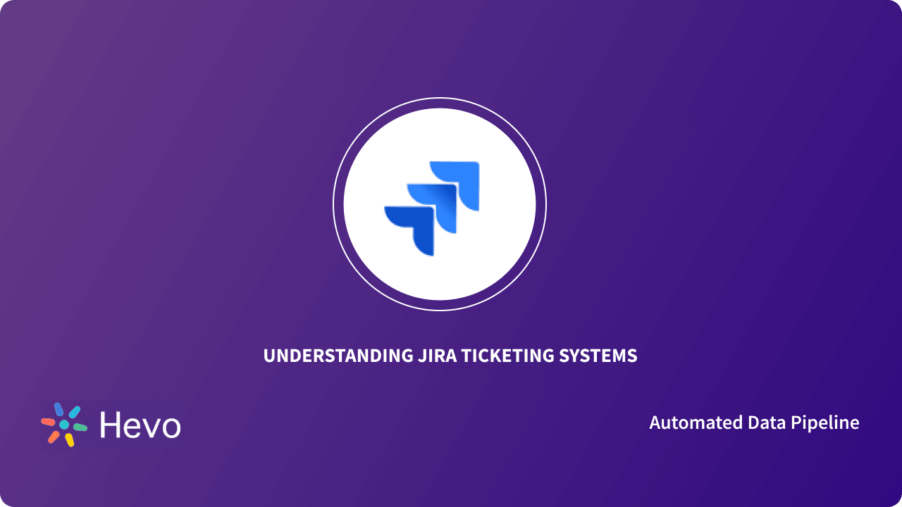 Jira Ticketing System Simplified 101