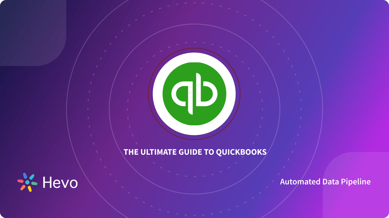 Understanding QuickBooks: A Comprehensive Guide 101 - Learn | Hevo