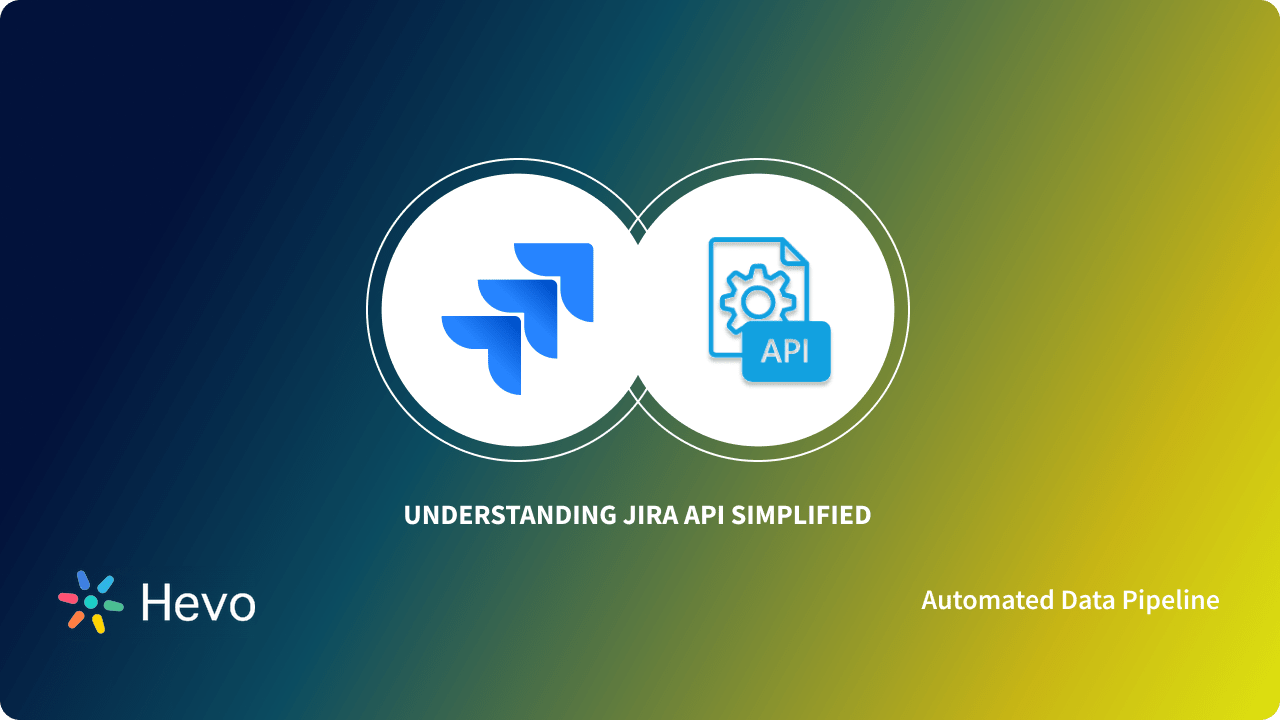 Working with Jira APIs Simplified: 5 Easy Steps - Learn | Hevo Working with Jira APIs Simplified: 5 Easy Steps - Learn | Hevo