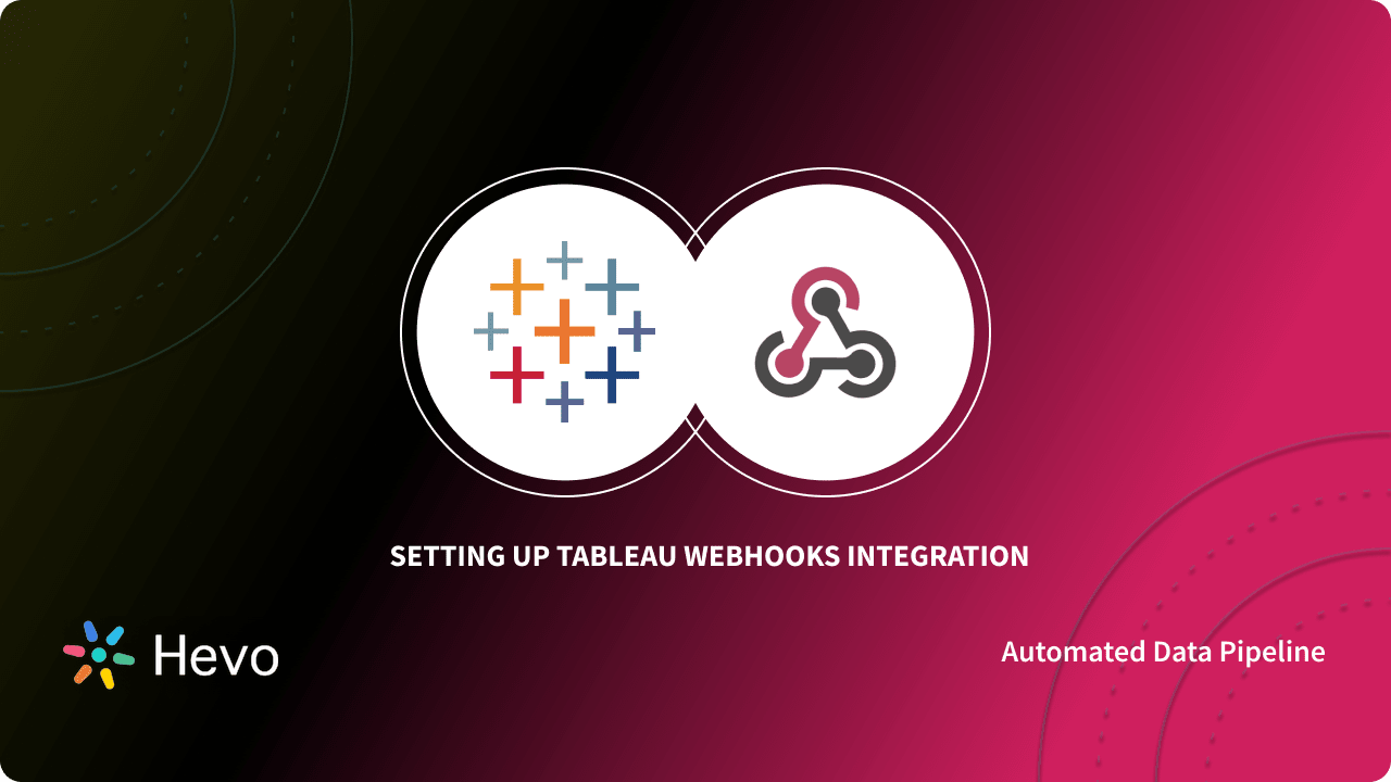 Setting up Tableau Webhooks Integration: 2 Easy Methods