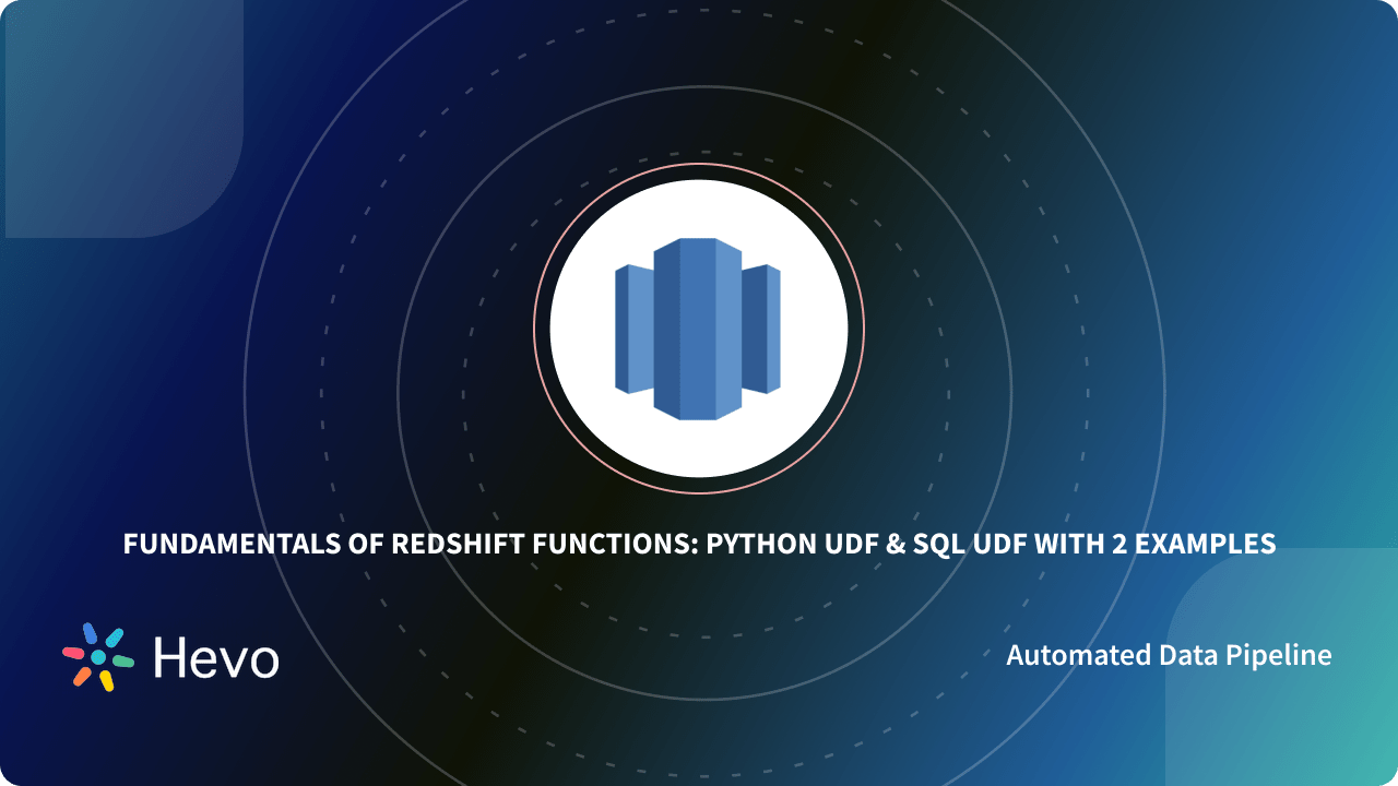Fundamentals of Redshift Functions: Python UDF & SQL UDF with 2 Examples - Learn | Hevo