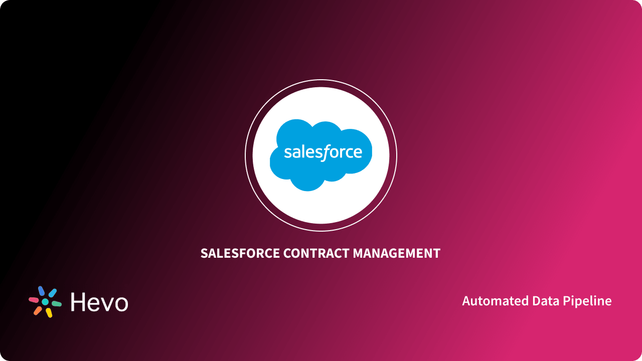 Salesforce Contract Management: 7 Comprehensive Benefits - Learn | Hevo