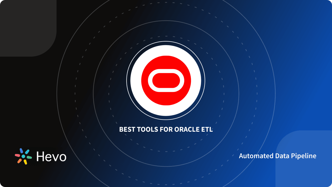 Best Tools for Oracle ETL in 2023 | Hevo
