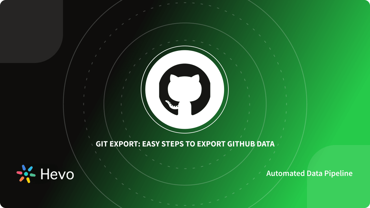 Git Export: Easy Steps to Export GitHub Data | Hevo
