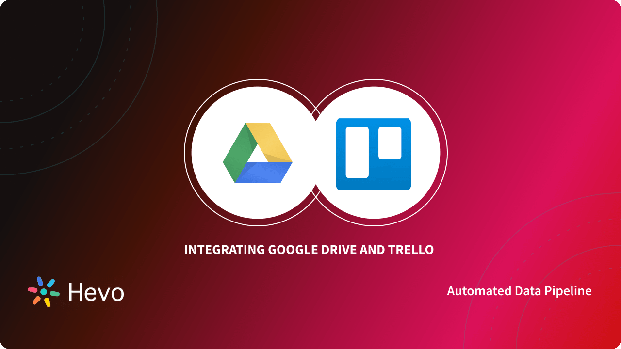 Google Drive Trello Integration: 10 Easy Steps