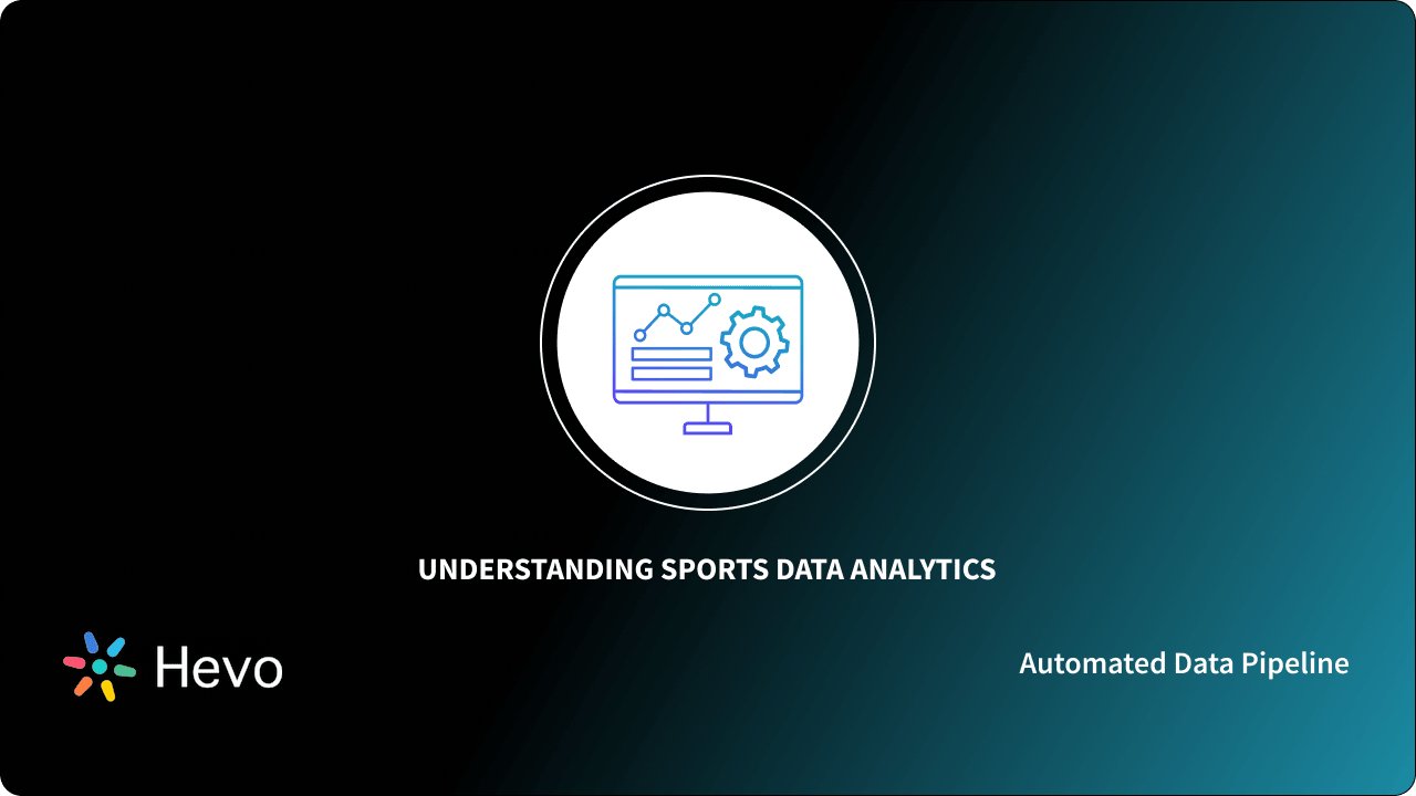 Understanding Sports Data Analytics Simplified | Hevo