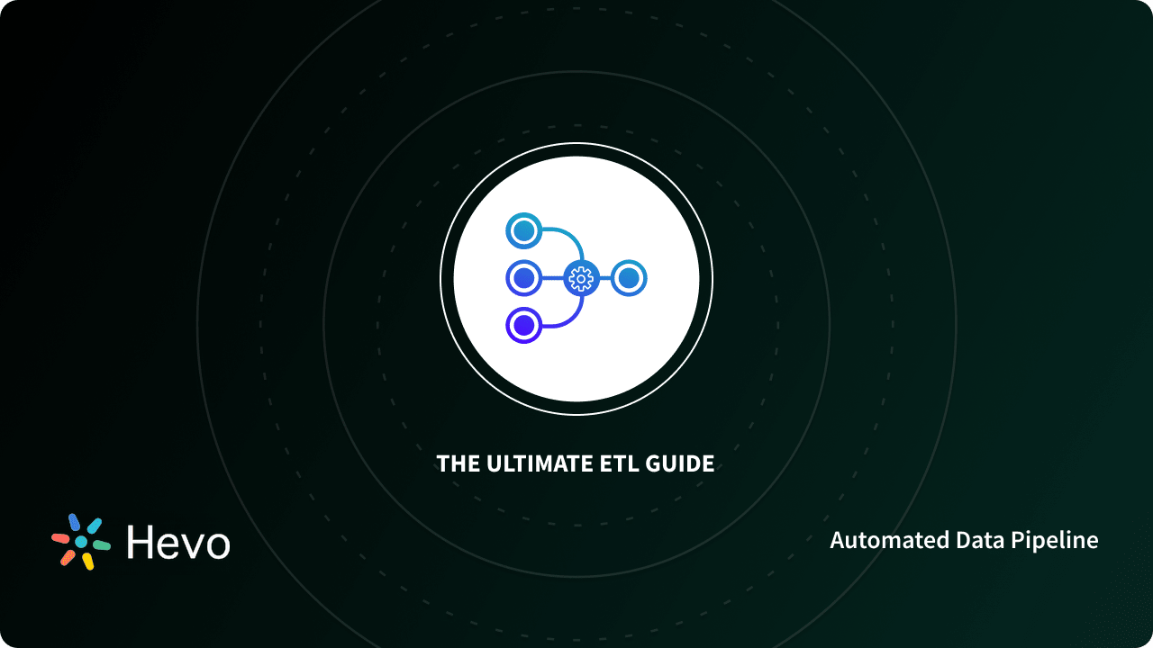 What is ETL? The Ultimate Guide | Hevo Data