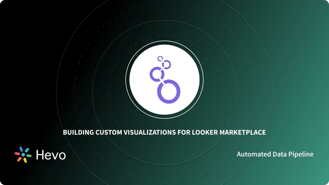 How to build Looker Custom Visualizations?: 7 Easy Steps