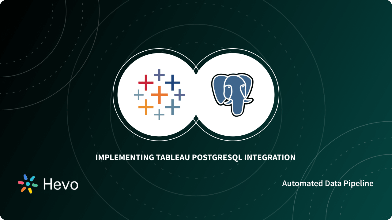 Setting Up Tableau Postgresql Integration 2 Easy Methods