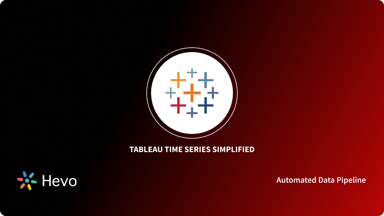 Tableau Time Series Analysis Simplified | Hevo