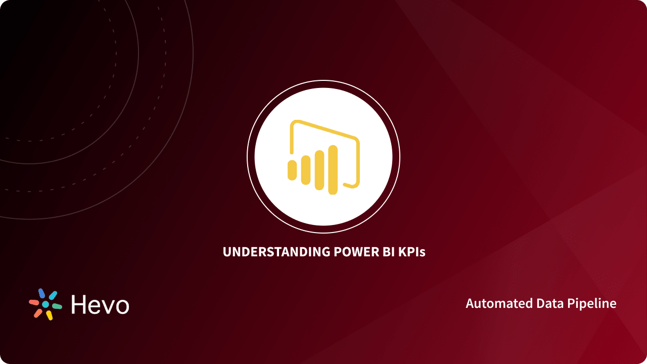 Creating Power BI KPIs: 5 Easy Steps | Hevo