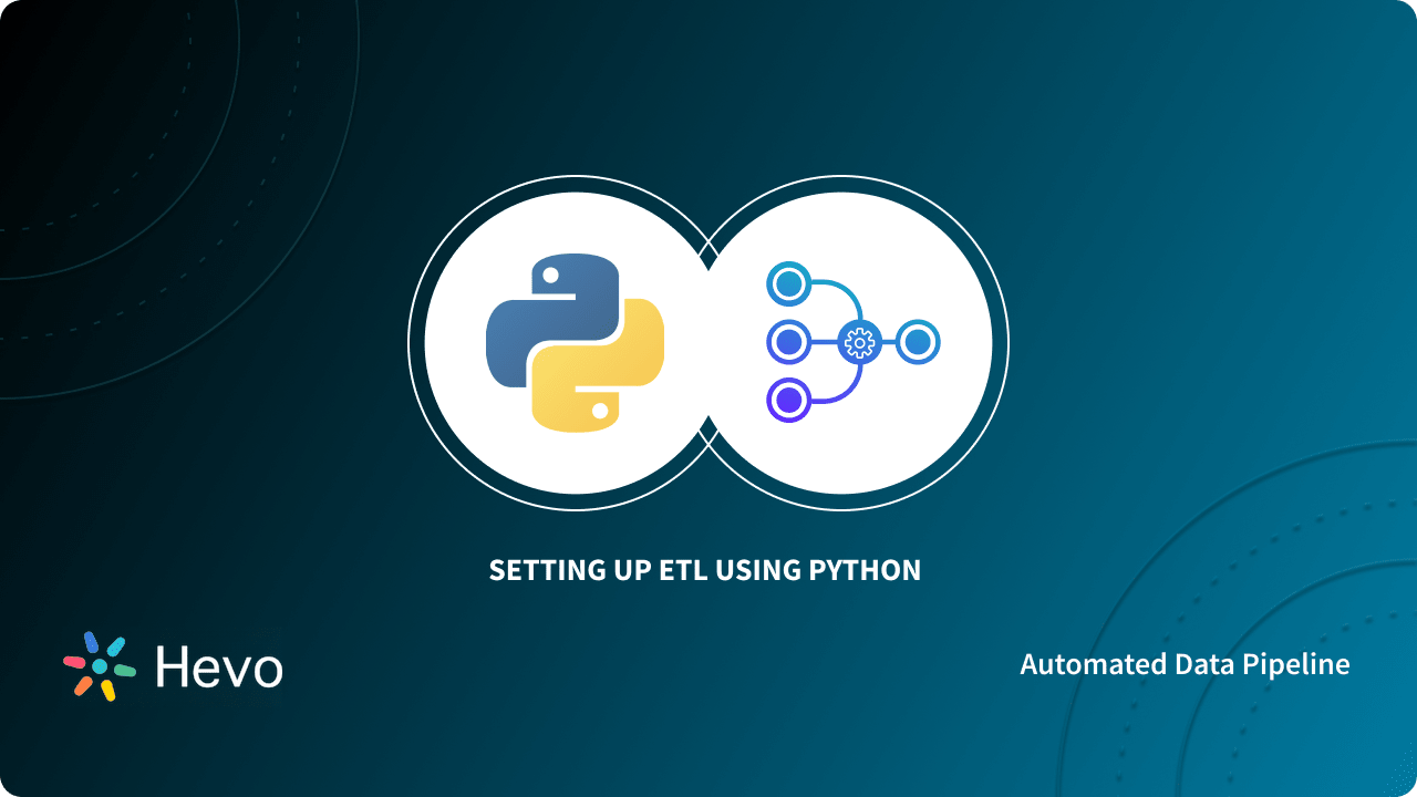 Setting Up ETL Using Python Simplified 101 | Hevo Setting Up ETL Using Python Simplified 101 | Hevo