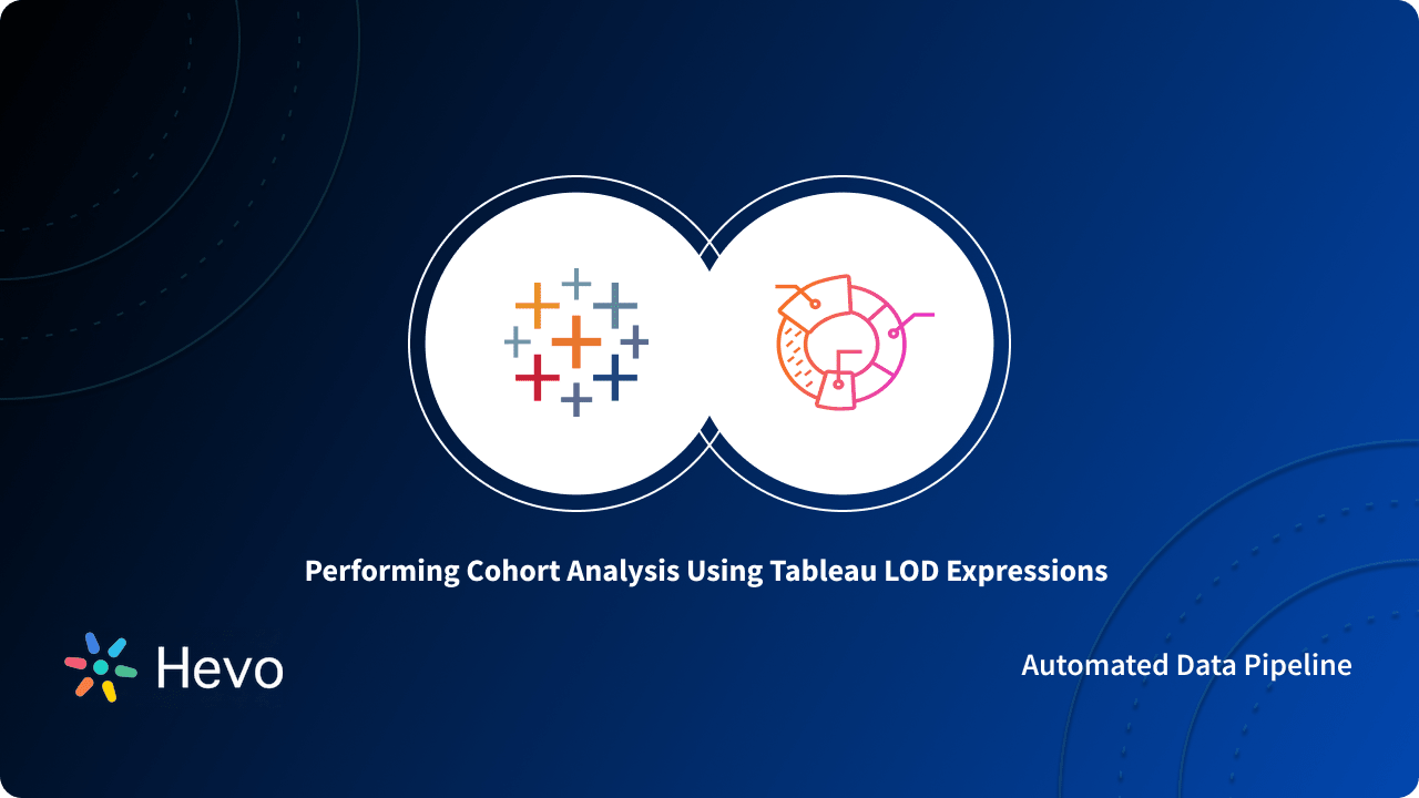 Performing Cohort Analysis Tableau LOD: 5 Easy Steps