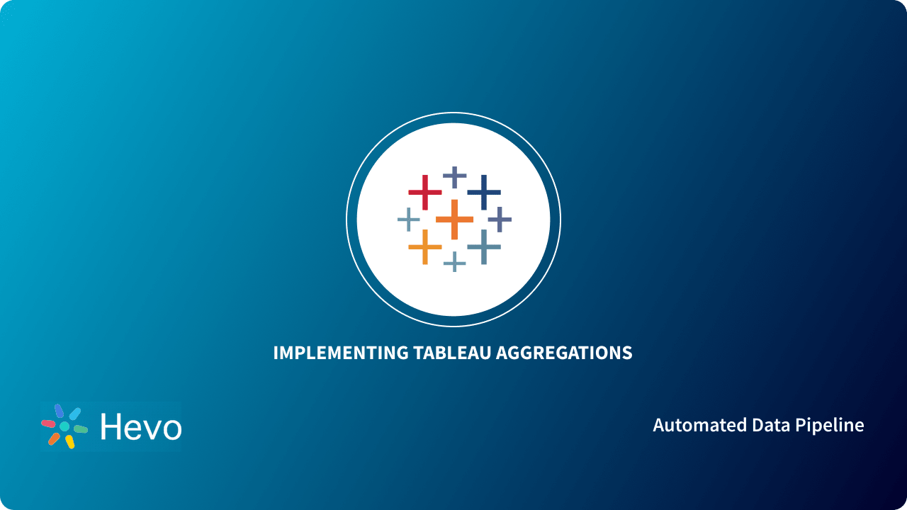 Implementing Tableau Aggregations: A Comprehensive Guide